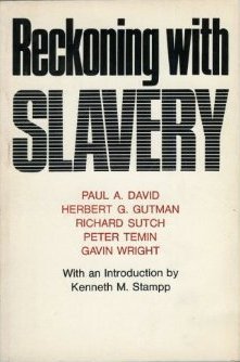 Reckoning with Slavery: A Critical Study in the Quantitative History of ...