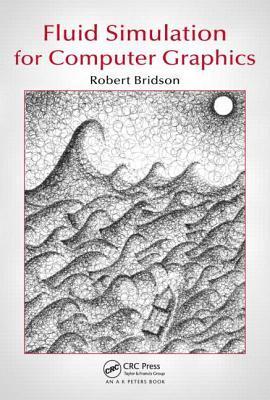 Fluid Simulation for Computer Graphics by Robert Bridson | Goodreads