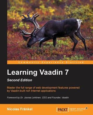 Learning Vaadin 7 by Nicolas Frankel | Goodreads