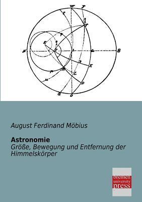 Astronomie: Größe, Bewegung und Entfernung der Himmelskörper by August ...