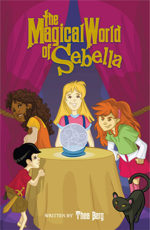 The Magical World of Sebella by Thea Berg | Goodreads