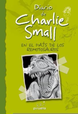Diario de Charlie Small. En el país de los Remotosauros. Vol 10 ...