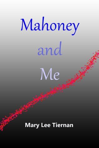 Mahoney and Me (Mahoney and Me #2) by Mary Lee Tiernan | Goodreads