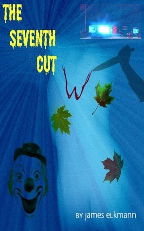 The Seventh Cut by James Elkmann | Goodreads