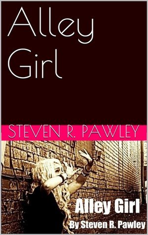 Alley Girl by Steven R. Pawley | Goodreads