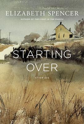 Starting Over by Elizabeth Spencer | Goodreads