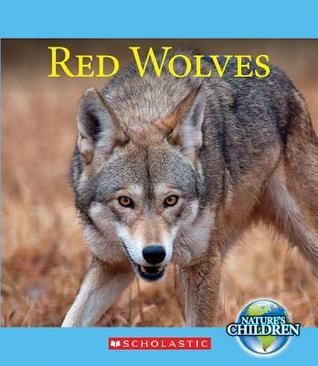 Red Wolves (Nature's Children) by Josh Gregory | Goodreads