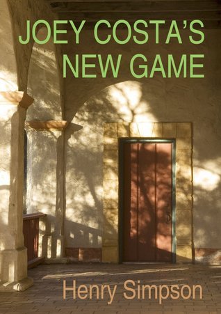 Joey Costa's New Game (Joe Costa #1) by Henry Simpson | Goodreads