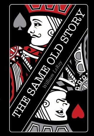 The Same Old Story by William LeRoy | Goodreads