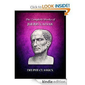 Complete Works of Julius Caesar by Gaius Julius Caesar | Goodreads