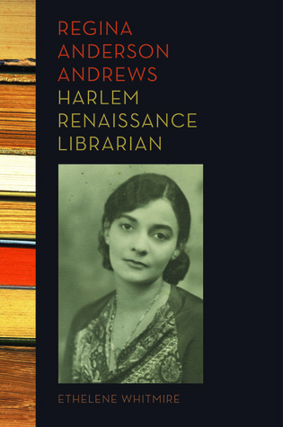 Regina Anderson Andrews, Harlem Renaissance Librarian by Ethelene ...