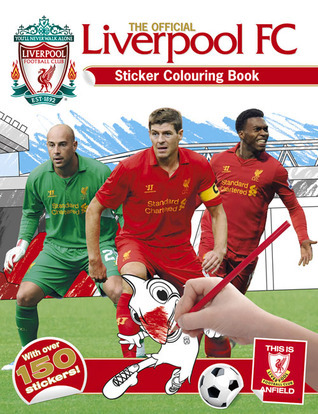 Official Liverpool FC Sticker Colouring Book by Liverpool FC | Goodreads