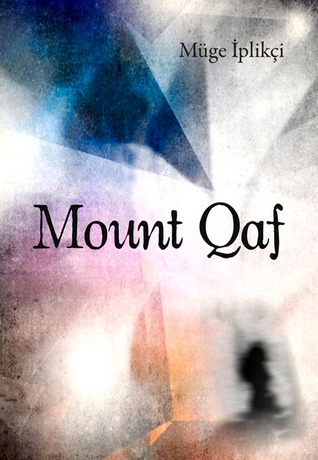 Mount Qaf (Turkish Literature) by Müge İplikçi | Goodreads