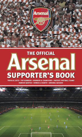 Official Arsenal Supporter's Book by Chas Newkey-Burden | Goodreads