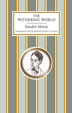 The Withering World by Sándor Márai | Goodreads