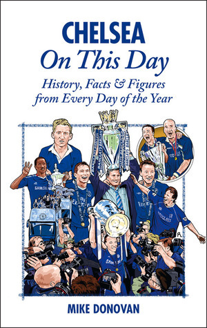 Chelsea On This Day: History, Facts & Figures from Every Day of the ...