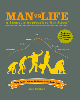 Man vs Life: A Strategic Approach to Man Stress by Rob Pegley | Goodreads