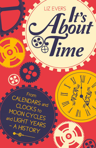 It's About Time: From Calendars and Clocks to Moon Cycles and Light ...