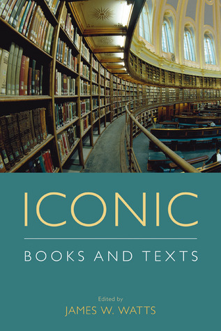 Iconic Books and Texts by James W. Watts | Goodreads