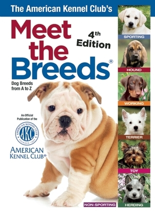 The American Kennel Club's Meet the Breeds: Dog Breeds from A-Z by ...