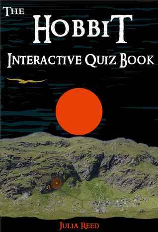 The Hobbit: The Interactive Quiz Book by Julia Reed | Goodreads