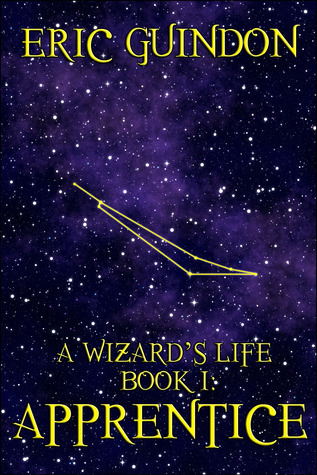 Apprentice (A Wizard's Life, #1) by Eric Guindon | Goodreads