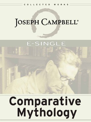 The Mythic Dimension - Comparative Mythology by Joseph Campbell | Goodreads