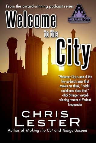 Welcome to the City (Metamor City, #0) by Chris Lester | Goodreads