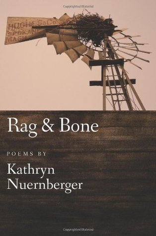 Rag & Bone: Poems by Kathryn Nuernberger | Goodreads