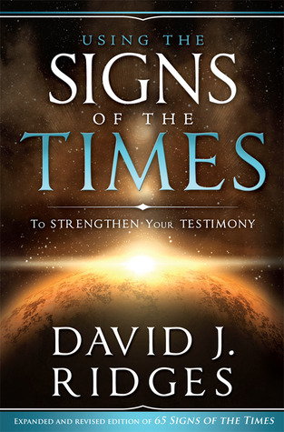 Using the Signs of the Times to Strengthen Your Testimony by David J ...