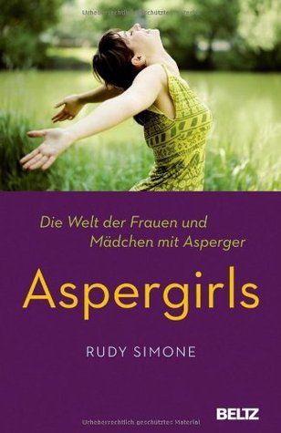 Aspergirls: Die Welt der Frauen und Mädchen mit Asperger by Rudy Simone ...