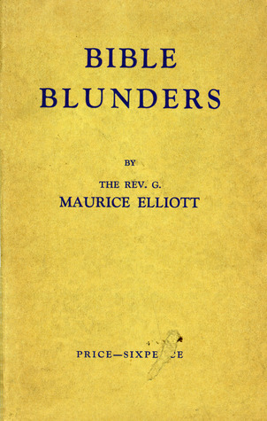 Bible Blunders by G. Maurice Elliot | Goodreads
