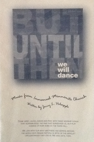 But Untill Then We Will Dance by Jerry l. Holsopple | Goodreads