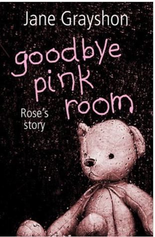 Goodbye Pink Room: Rose's Story by Jane Grayshon | Goodreads