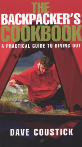 The Backpacker's Cookbook: A Practical Guide to Dining in Style by Dave ...
