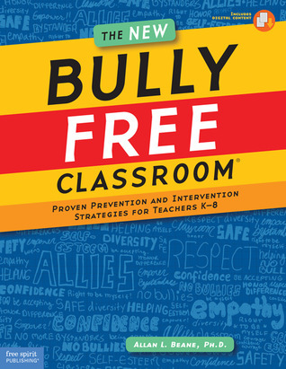 The New Bully Free Classroom®: Proven Prevention and Intervention ...
