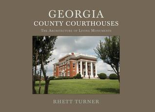 Georgia County Courthouses: The Architecture of Living Monuments by ...