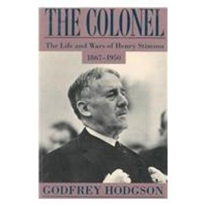 The Colonel: The Life and Wars of Henry Stimson, 1867-1950 by Godfrey ...