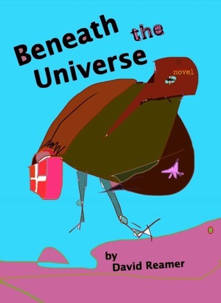 Beneath the Universe by David Reamer | Goodreads