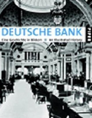 Die Deutsche Bank by Historische Gesellschaft der Deutschen Bank ...