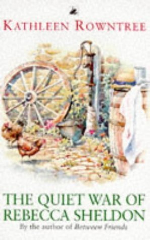The Quiet War of Rebecca Sheldon by Kathleen Rowntree | Goodreads