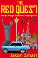 The Red Quest: Travels Through 22 Countries of the Former Soviet Union by Jason Smart | Goodreads