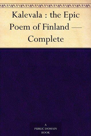 Kalevala: The Epic Poem of Finland Complete by Elias Lönnrot | Goodreads