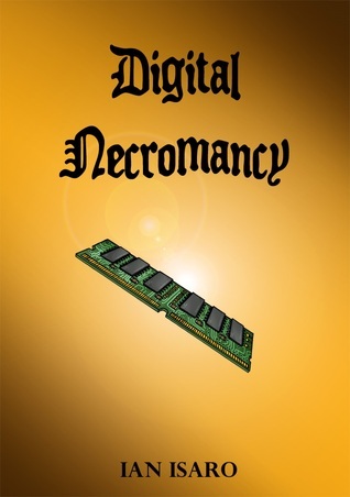 Digital Necromancy (The Dying War, #4) by Ian Isaro | Goodreads