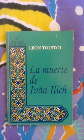 La muerte de Ivan Ilich by Leo Tolstoy | Goodreads