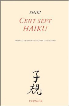 Cent sept haïku by Shiki Masaoka | Goodreads