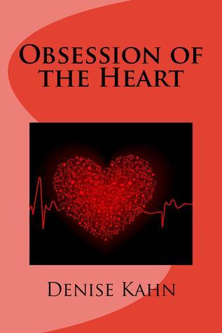 Obsession of the Heart by Denise Kahn | Goodreads