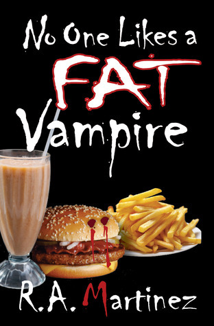 No One Likes A Fat Vampire by R.A. Martinez | Goodreads