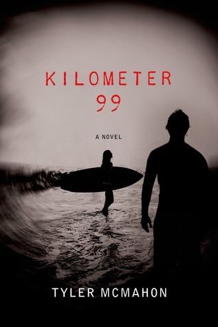 Kilometer 99 by Tyler Mcmahon | Goodreads