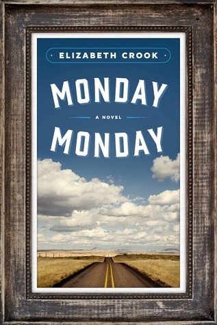 Monday, Monday by Elizabeth Crook | Goodreads